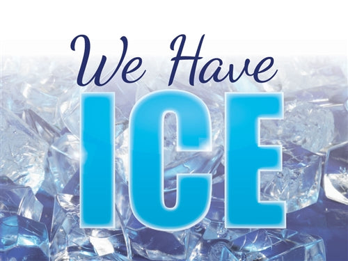 We Have Ice- 24"w x 18"h Coroplast Yard Sign