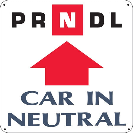 Car In Neutral- Aluminum Sign — UnitedSign